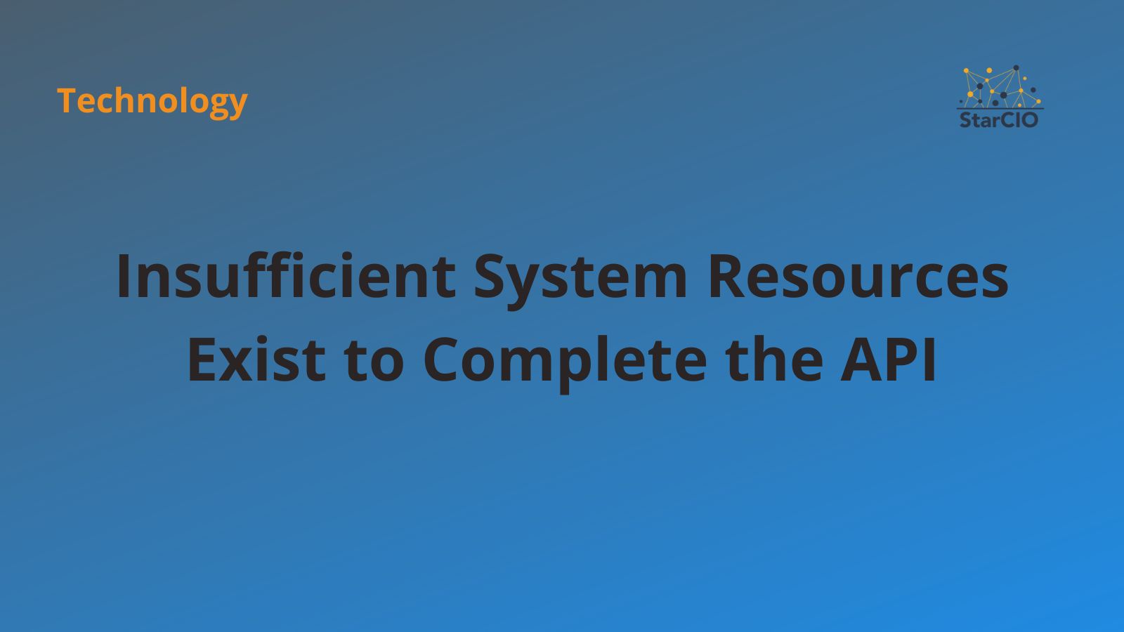 Insufficient System Resources Exist to Complete the API