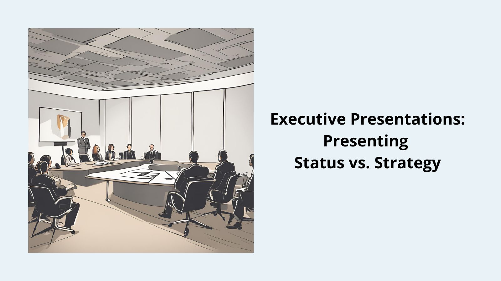 Executive Presentations: Presenting Status vs. Strategy