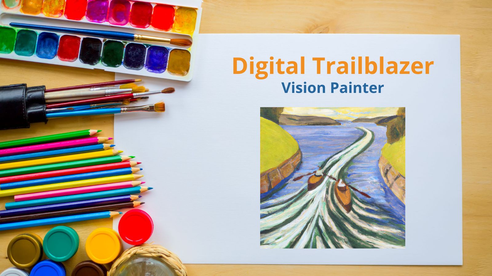 How Leading Digital Trailblazers are Pragmatic Vision Painters